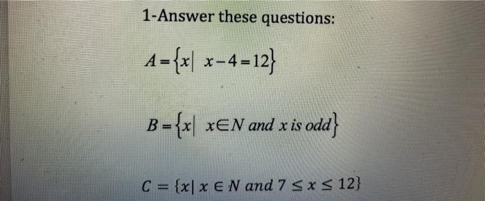 1-Answer these questions: A={x} x-4 -12) B={x] XEN | Chegg.com