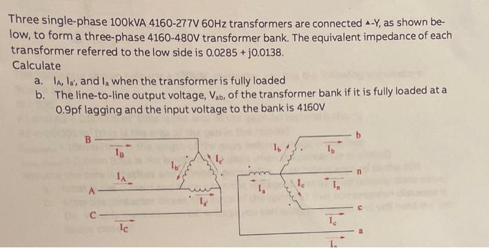 Solved Three single-phase 100kVA4160−277 V60 Hz transformers | Chegg.com