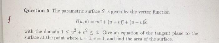 Solved Question 5 The parametric surface S is given by the | Chegg.com