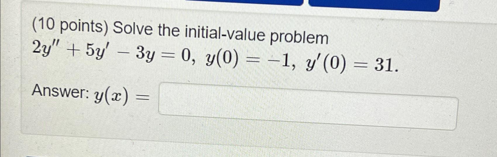 Solved (10 ﻿points) ﻿Solve the initial-value problem | Chegg.com