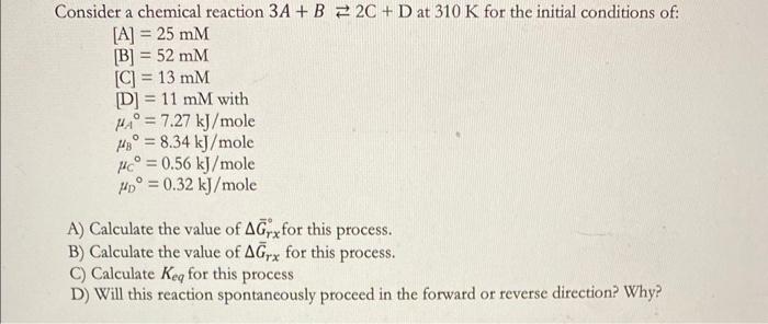 Solved Consider a chemical reaction 3A+B⇄2C+D at 310 K for | Chegg.com