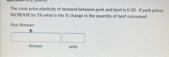 Solved The cross price elasticity of demand between pork and | Chegg.com