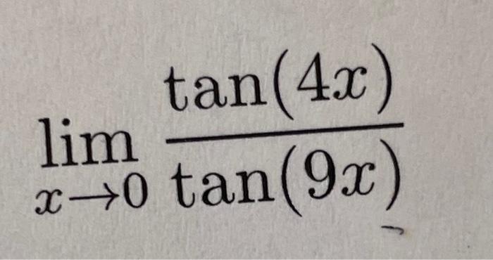 Solved lim x→0 tan(4x) tan(9x) | Chegg.com