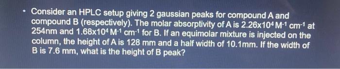 Solved - Consider an HPLC setup giving 2 gaussian peaks for | Chegg.com