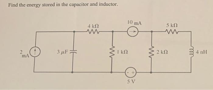 Solved Find the energy stored in the capacitor and inductor. | Chegg.com