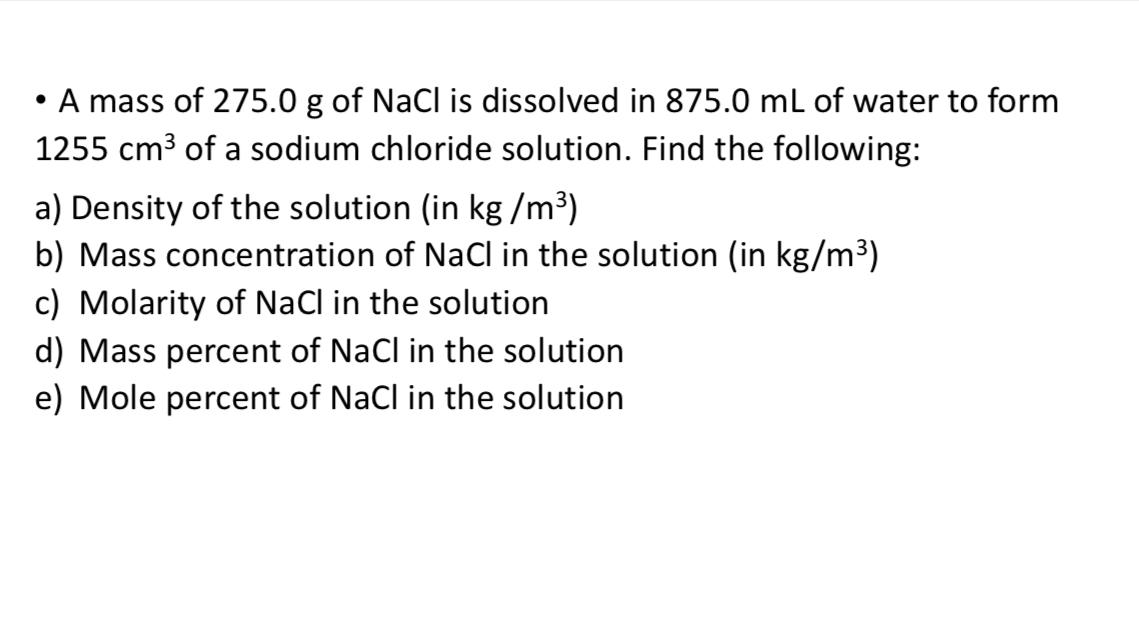 Solved A mass of 275.0g ﻿of NaCl is dissolved in 875.0mL ﻿of | Chegg.com