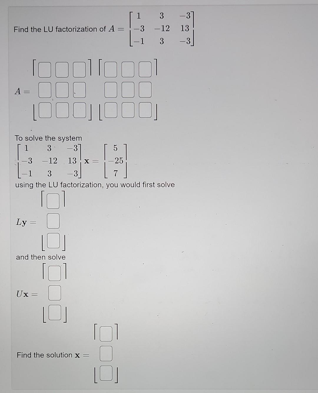 Solved Find the LU factorization of A=⎣⎡1−3−13−123−313−3⎦⎤ | Chegg.com
