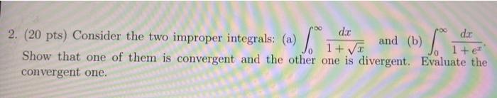 Solved 2. (20 pts) Consider the two improper integrals: (a) | Chegg.com