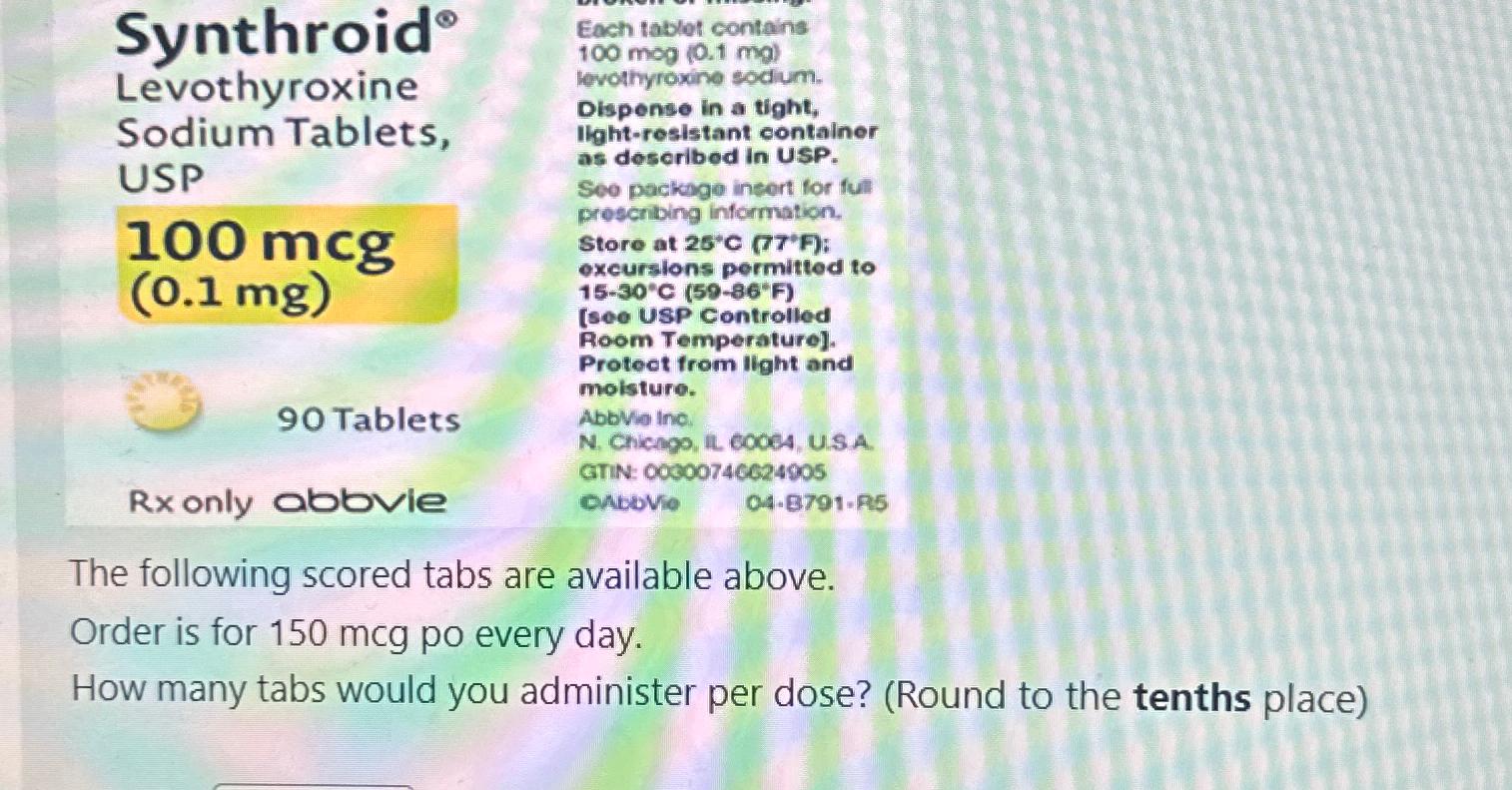 Solved Synthroid °Each tablet contains 100mog(0.1ma) | Chegg.com