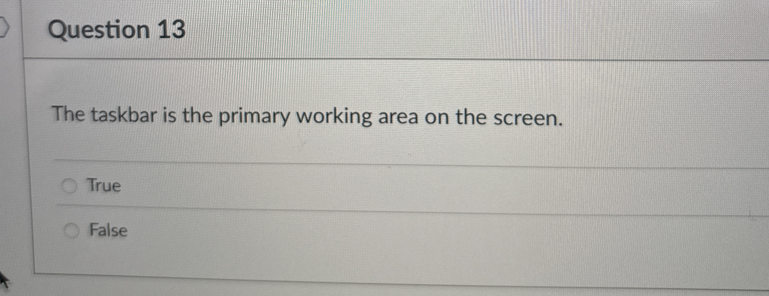 Solved Question 13The taskbar is the primary working area on | Chegg.com
