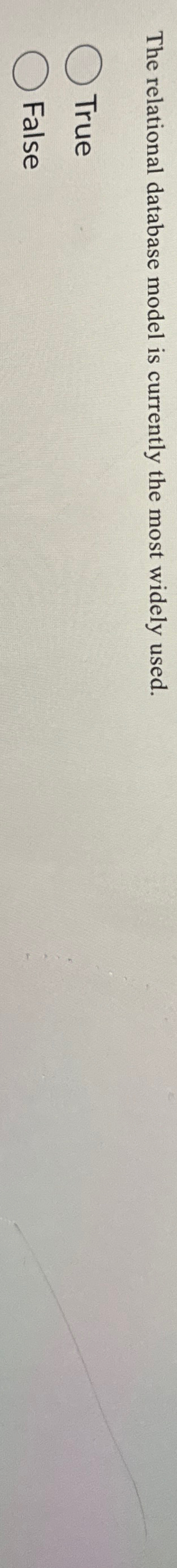 Solved The relational database model is currently the most | Chegg.com