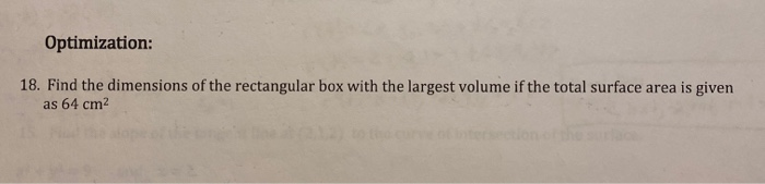 Solved Optimization: 18. Find the dimensions of the | Chegg.com