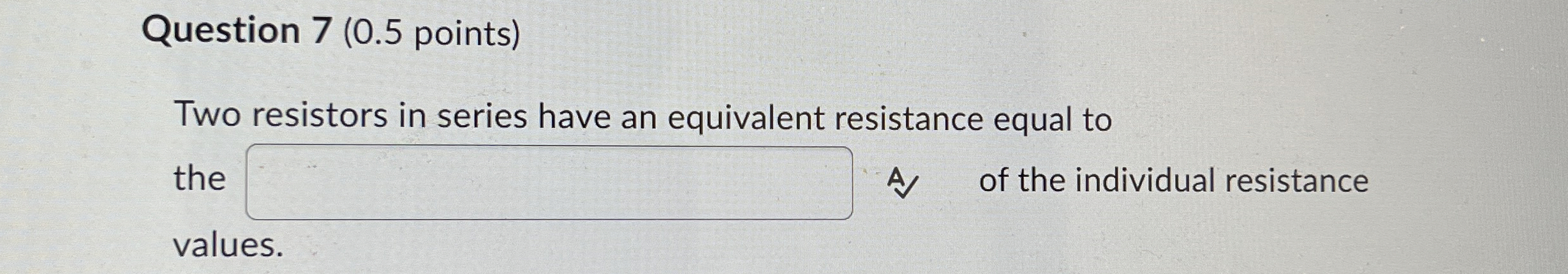 Solved Question 7 ( 0.5 ﻿points)Two resistors in series have | Chegg.com