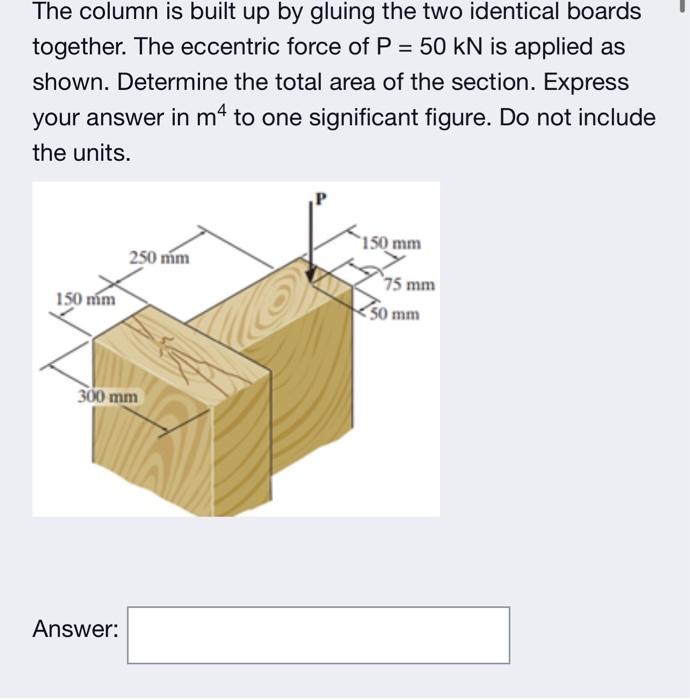 Solved = The column is built up by gluing the two identical | Chegg.com