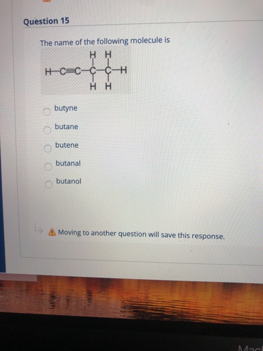 Solved Question 15 The name of the following molecule is Hн | Chegg.com
