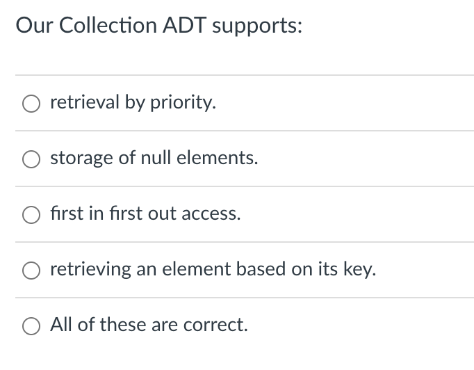 Solved Our Collection ADT supports:retrieval by | Chegg.com
