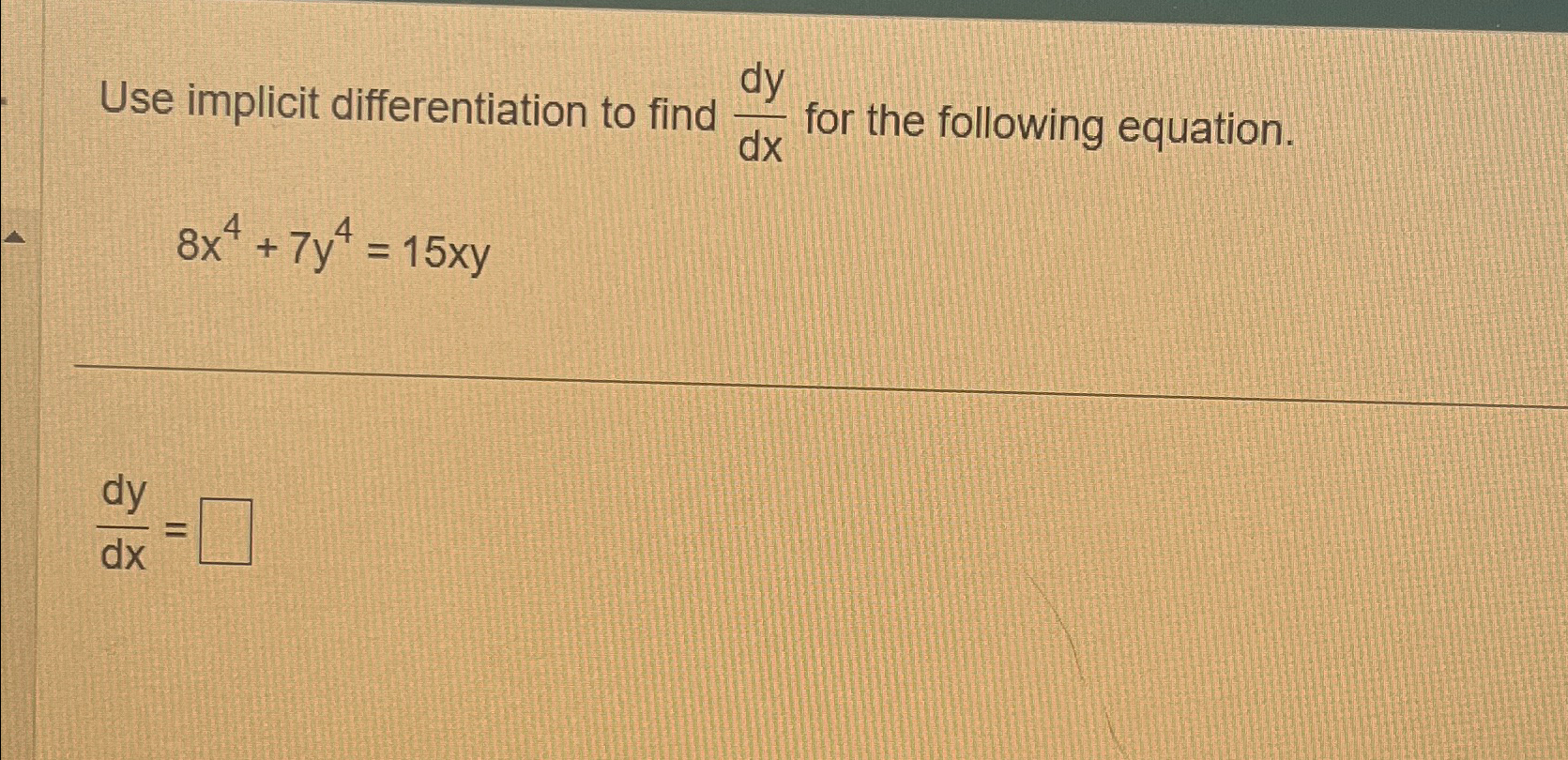 Solved Use implicit differentiation to find dydx ﻿for the | Chegg.com