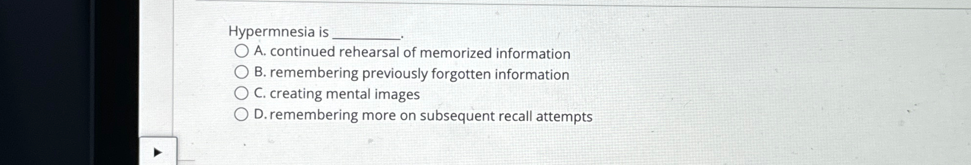 Solved Hypermnesia isA. ﻿continued rehearsal of memorized | Chegg.com