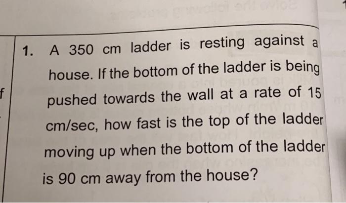Solved 1. A 350 cm ladder is resting against a house. If the | Chegg.com