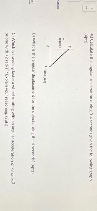 Solved 4.) Calculate the angular acceleration during 0-4 | Chegg.com