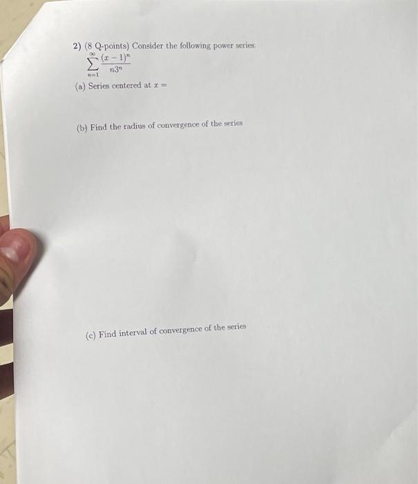 Solved 2) (8 Q-points) Consider the following power series: | Chegg.com