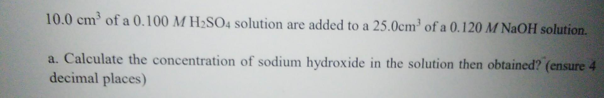 Solved 10.0 cm3 of a 0.100MH2SO4 solution are added to a | Chegg.com