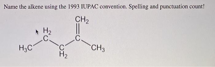 Solved Name the alkene using the 1993 IUPAC convention. | Chegg.com