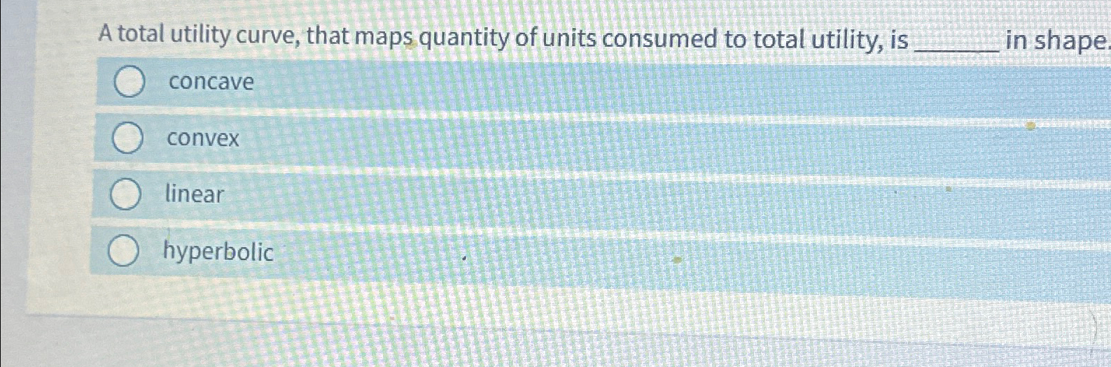 Solved A total utility curve, that maps quantity of units | Chegg.com