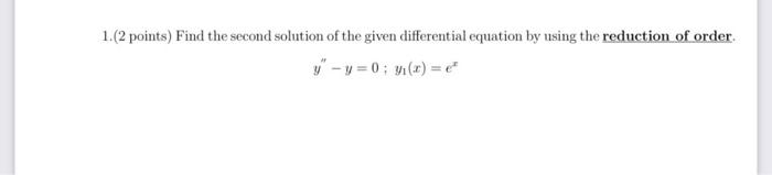 Solved 1.(2 points) Find the second solution of the given | Chegg.com