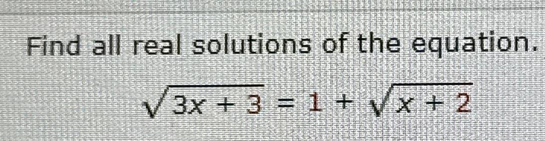 Solved Find all real solutions of the equation.3x+32=1+x+22 | Chegg.com