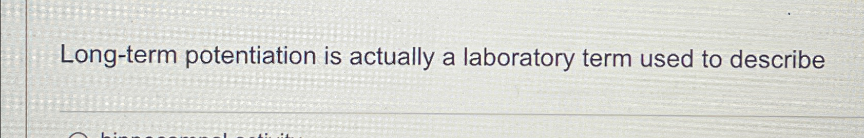 Solved Long-term potentiation is actually a laboratory term | Chegg.com