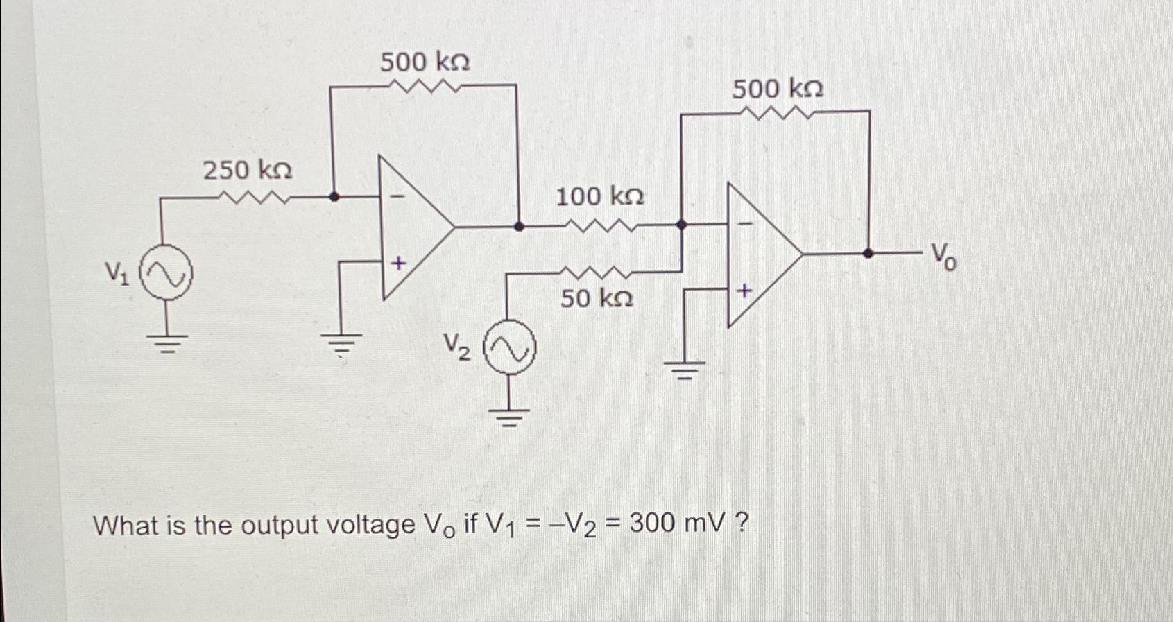 Solved What is the output voltage V0 ﻿if V1=-V2=300mV ? | Chegg.com