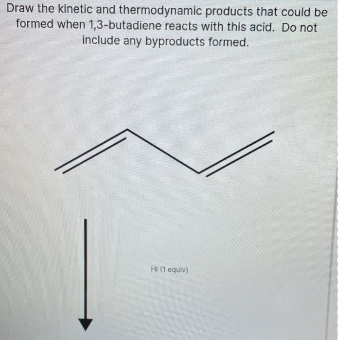 Solved Draw the kinetic and thermodynamic products that | Chegg.com