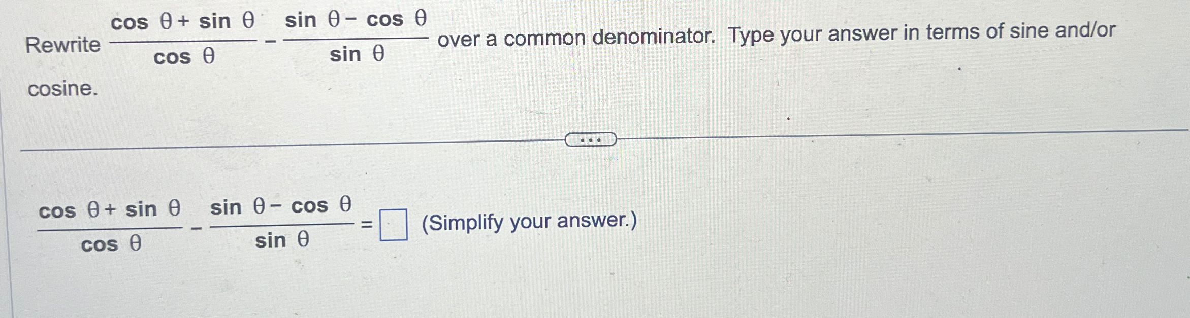 Solved cosine.cosθ+sinθcosθ-sinθ-cosθsinθ= (Simplify your | Chegg.com