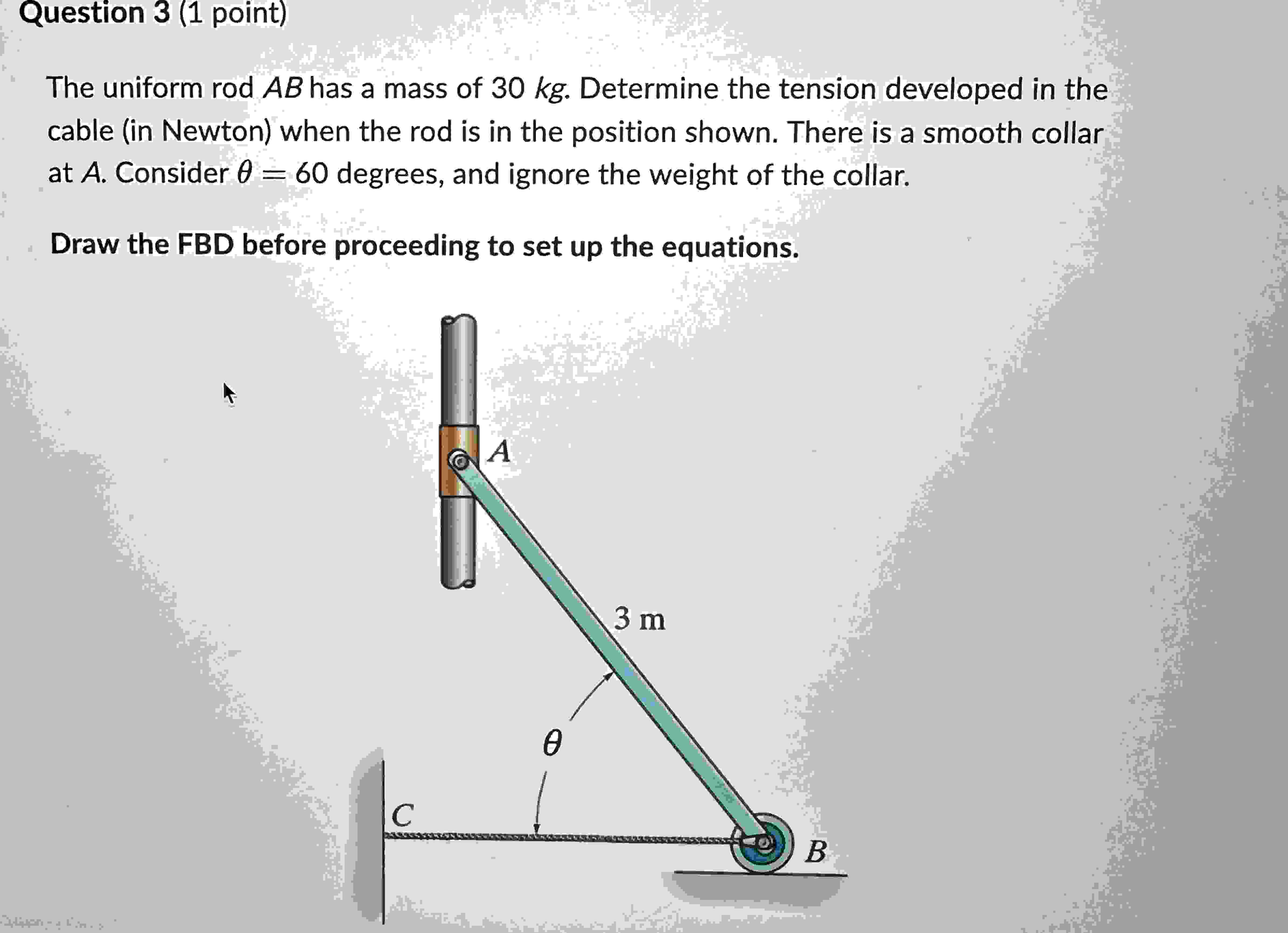 Solved Question 3 (1 ﻿point)The uniform rod AB ﻿has a mass | Chegg.com