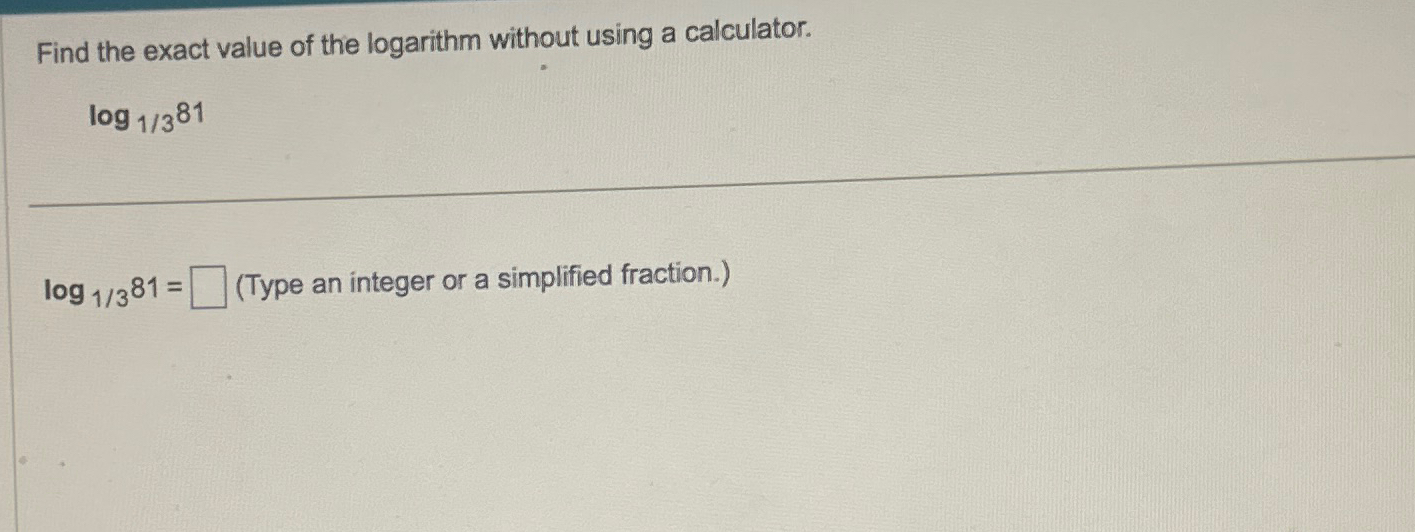 Solved Find The Exact Value Of The Logarithm Without Using A Chegg