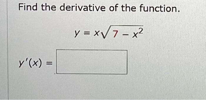 Solved Find the derivative of the function. y=x7−x2 | Chegg.com