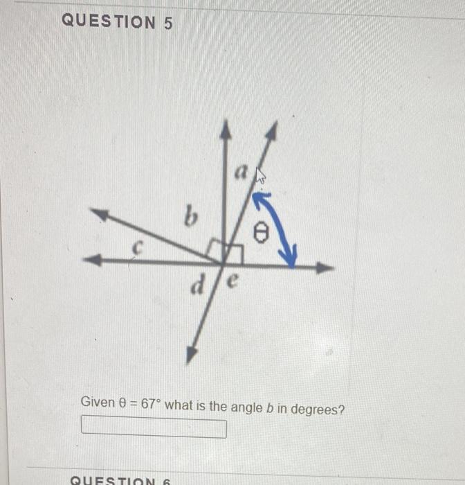 Solved QUESTION 5 a b e Given = 67° what is the angle b in | Chegg.com