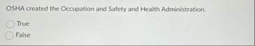 Solved OSHA created the Occupation and Safety and Health | Chegg.com