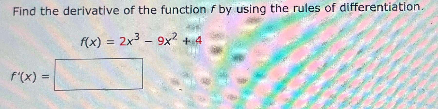 Solved Find the derivative of the function f ﻿by using the | Chegg.com