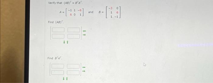 Solved Verify that (AB) = BTAT. -3 0 -1 1-6 A-[-] and 6-[i] | Chegg.com