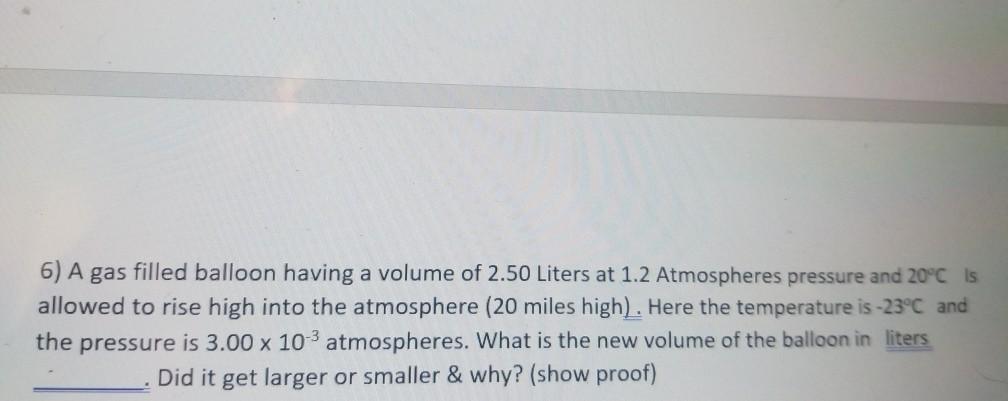 Solved 6) A gas filled balloon having a volume of 2.50 | Chegg.com
