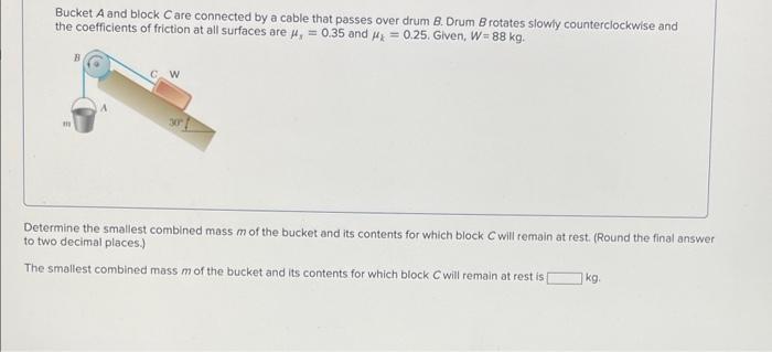 Solved Bucket A and block C are connected by a cable that | Chegg.com