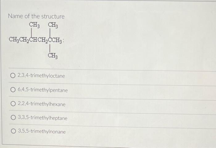 Solved Name of the structure 2,3,4-trimethyloctane | Chegg.com