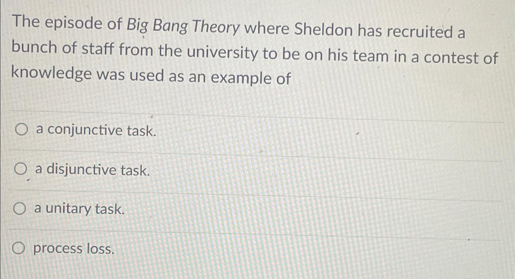 Solved The episode of Big Bang Theory where Sheldon has | Chegg.com