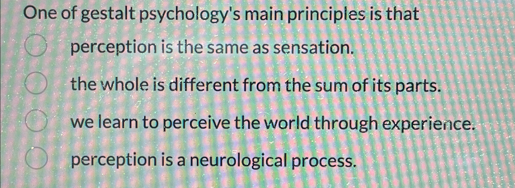 One of gestalt psychology's main principles is that | Chegg.com