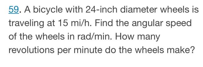 Solved 59. A bicycle with 24 -inch diameter wheels is | Chegg.com