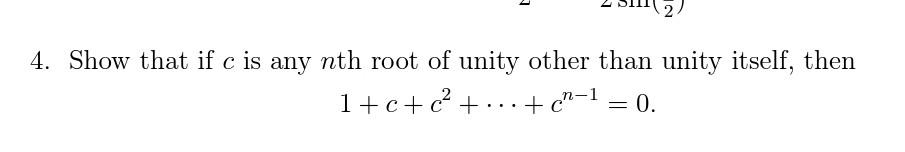 4 Show That If C Is Any Nth Root Of Unity Other Than
