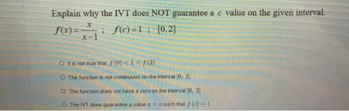 Solved Explain why the IVT does NOT guarantee a c value on | Chegg.com