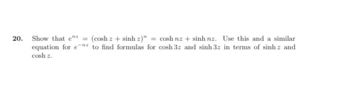 Solved 20. Show that ens = (cosh z + sinh z)" = cosh nz + | Chegg.com